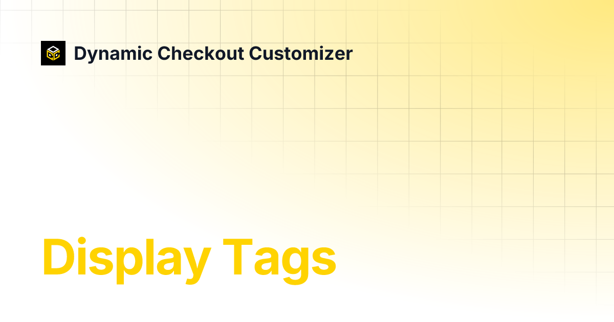 Display Tags | Dynamic Checkout Customizer