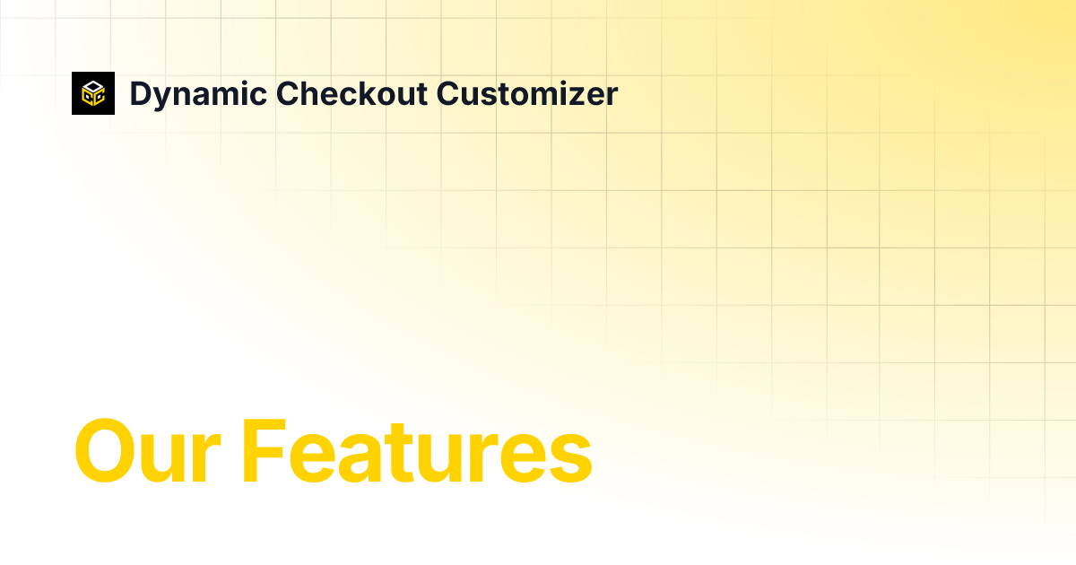 Our Features | Dynamic Checkout Customizer