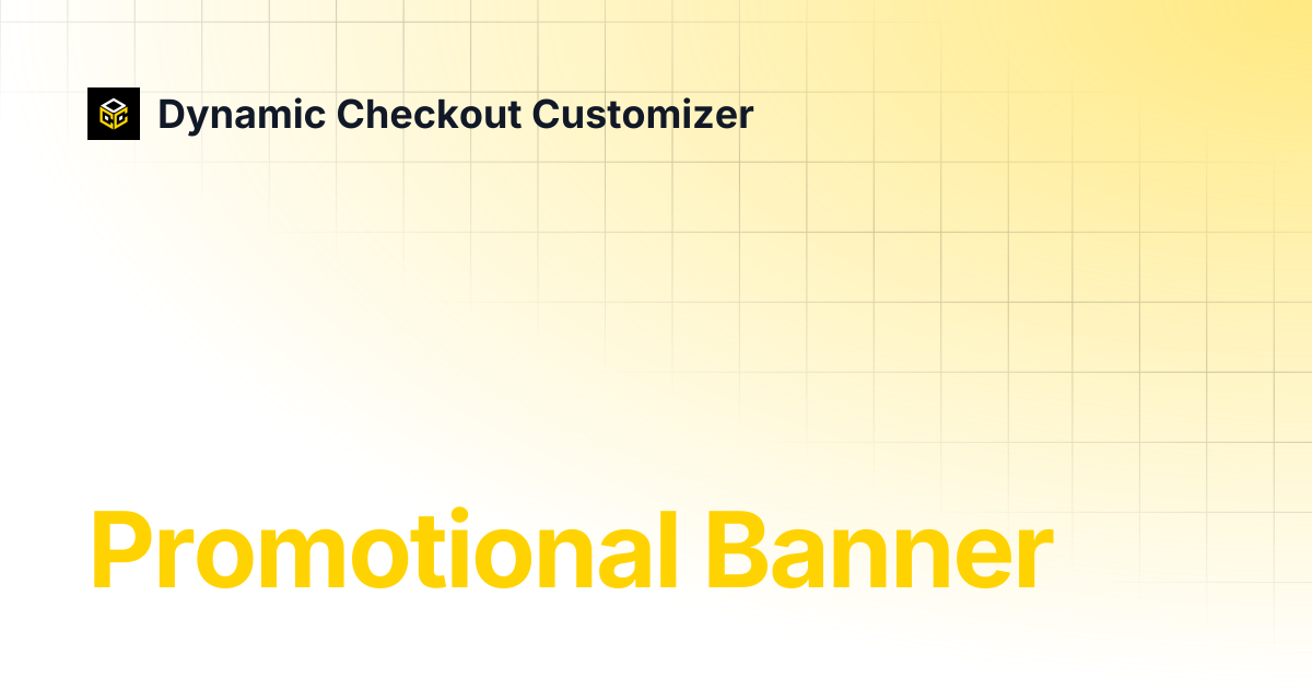 Promotional Banner | Dynamic Checkout Customizer